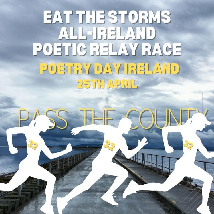 Eat the Storms – All-Ireland Poetic Relay Race for Poetry Day Ireland ...